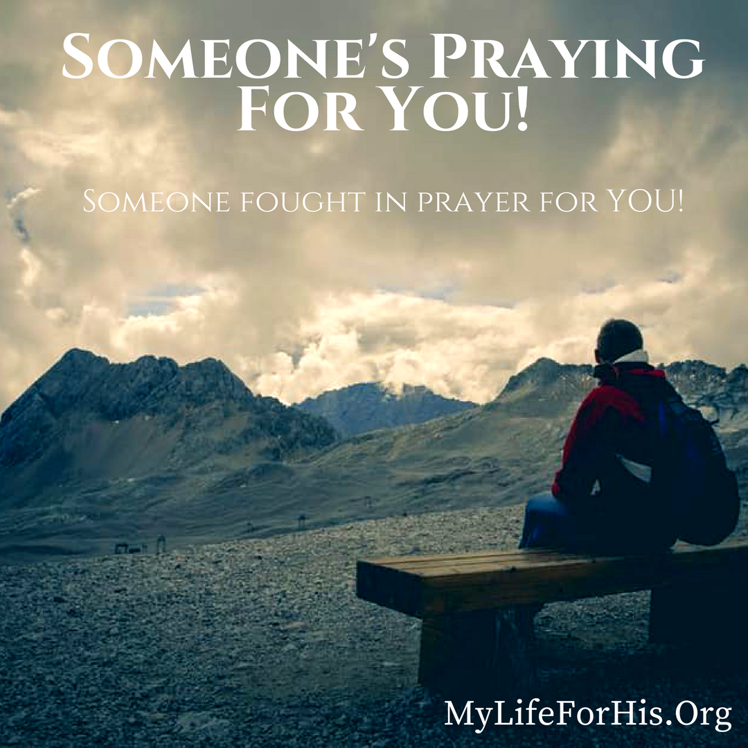 Someone’s Praying For You! – My Life For His